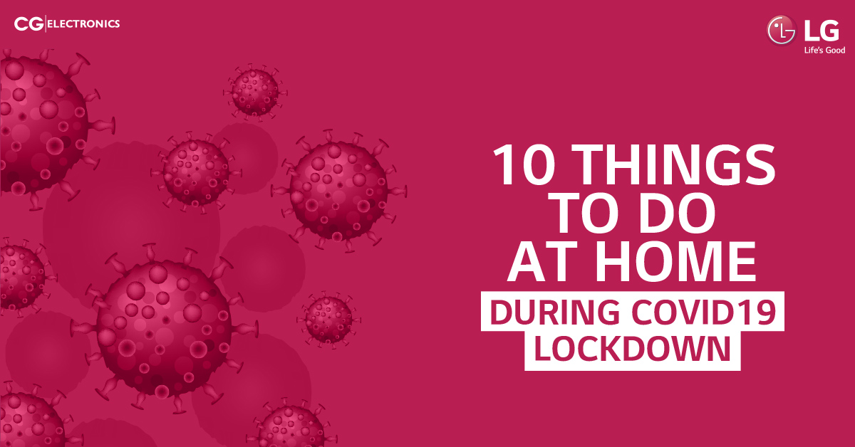 10 Things To Do At Home During COVID- 19 Lockdown : Tips From LG Nepal